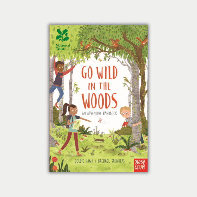 National Trust: Go Wild in the Woods by Goldie Hawk illustrated by ...