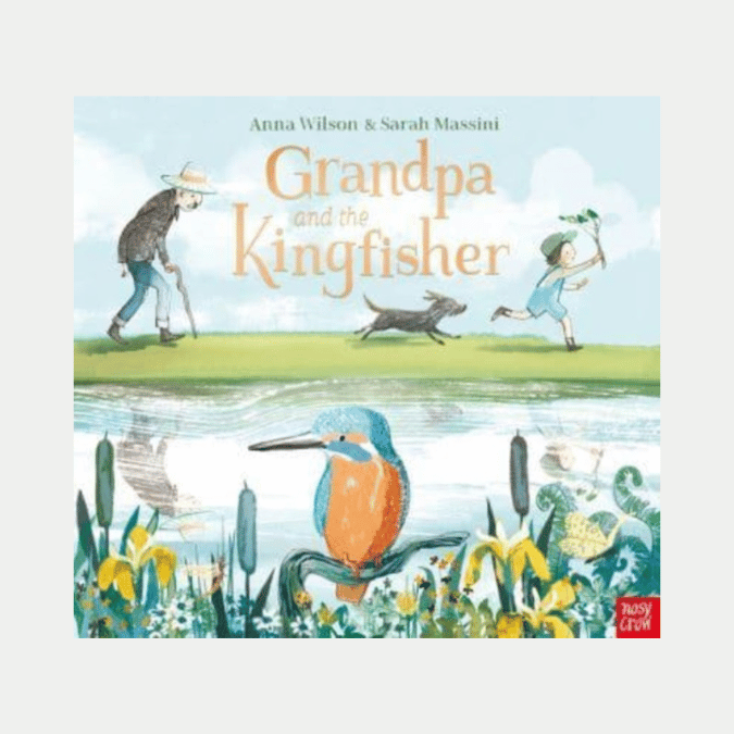 Grandpa and the Kingfisher by Anna Wilson, illustrated by Sarah Massini ...