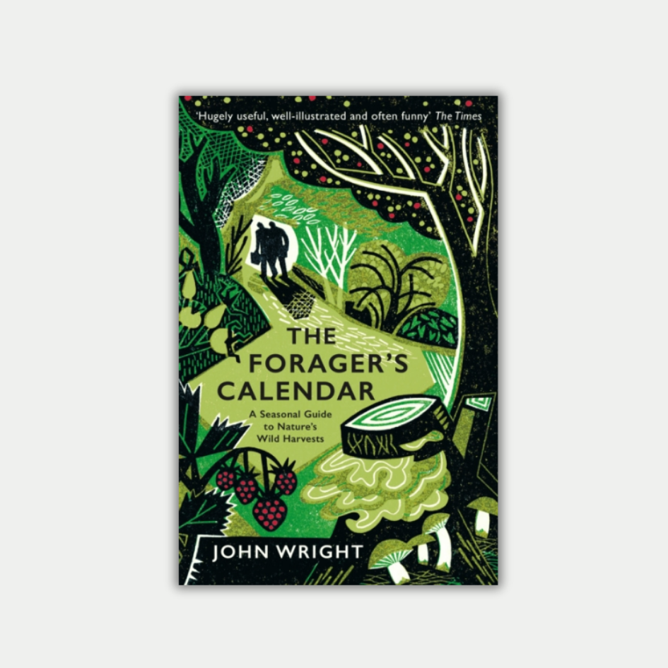 The Forager's Calendar by John Wright: A Seasonal Guide to Nature's ...
