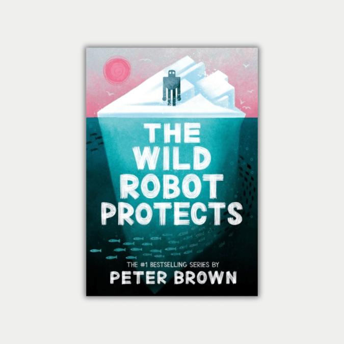 The Wild Robot Protects (The Wild Robot 3) by Peter Brown | FOLDE Dorset