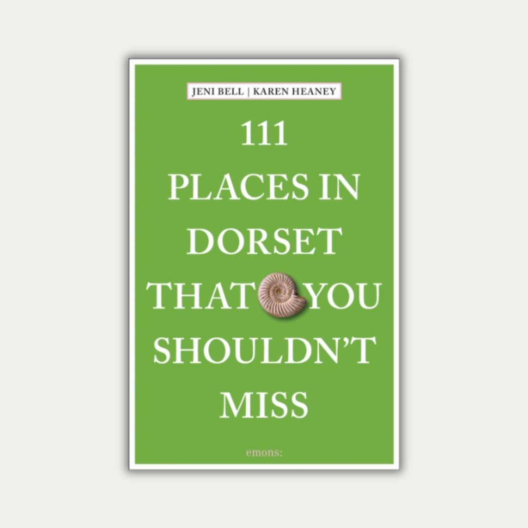 111 Places in Dorset That You Shouldn't Miss by Jeni Bell and Karen ...