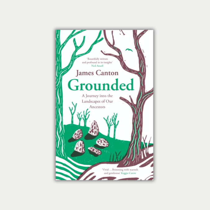 Grounded: A Journey into the Landscapes of Our Ancestors by James ...